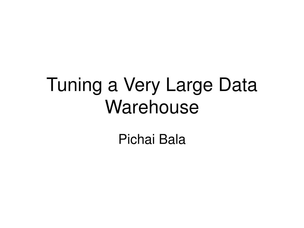 PPT - Tuning a Very Large Data Warehouse PowerPoint Presentation, free ...