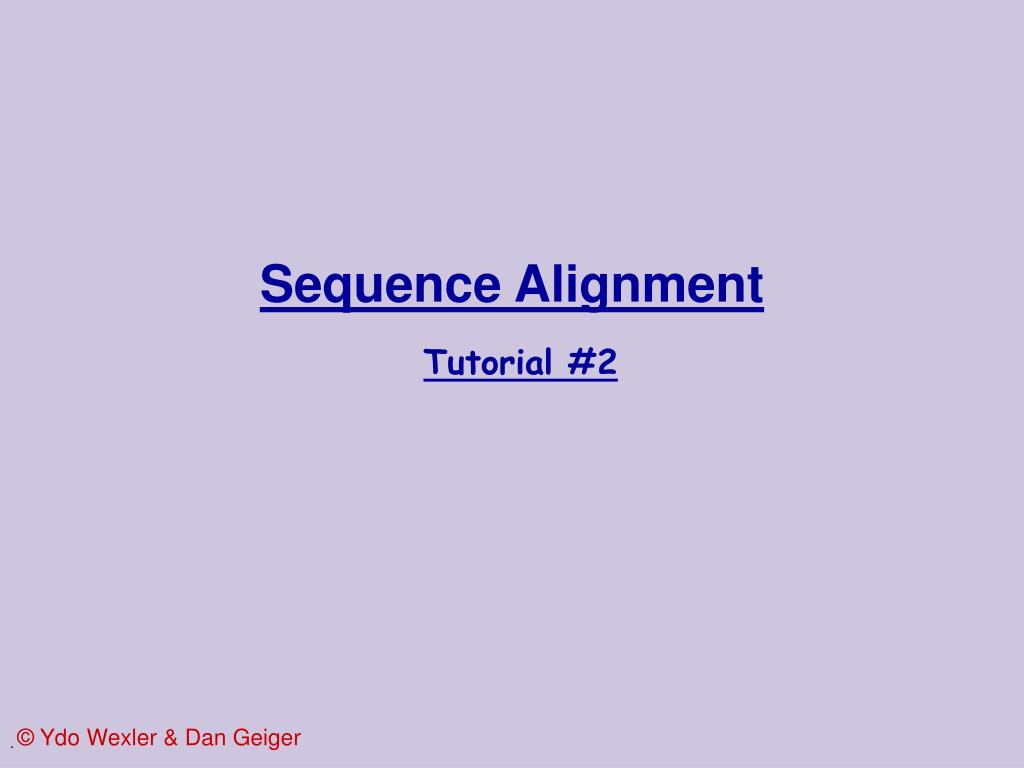 PPT - Sequence Alignment Tutorial #2 PowerPoint Presentation, free ...