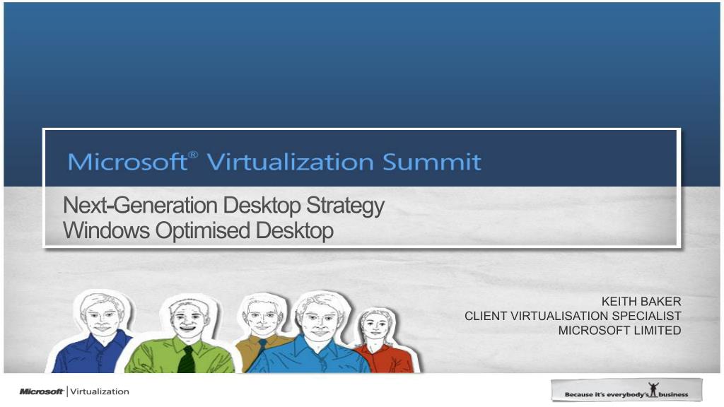 PPT - Next-Generation Desktop Strategy Windows Optimised Desktop ...