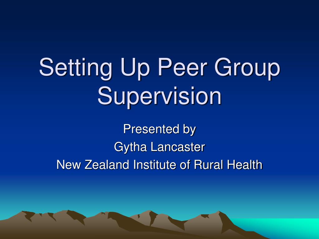 PPT - Setting Up Peer Group Supervision PowerPoint Presentation, free ...