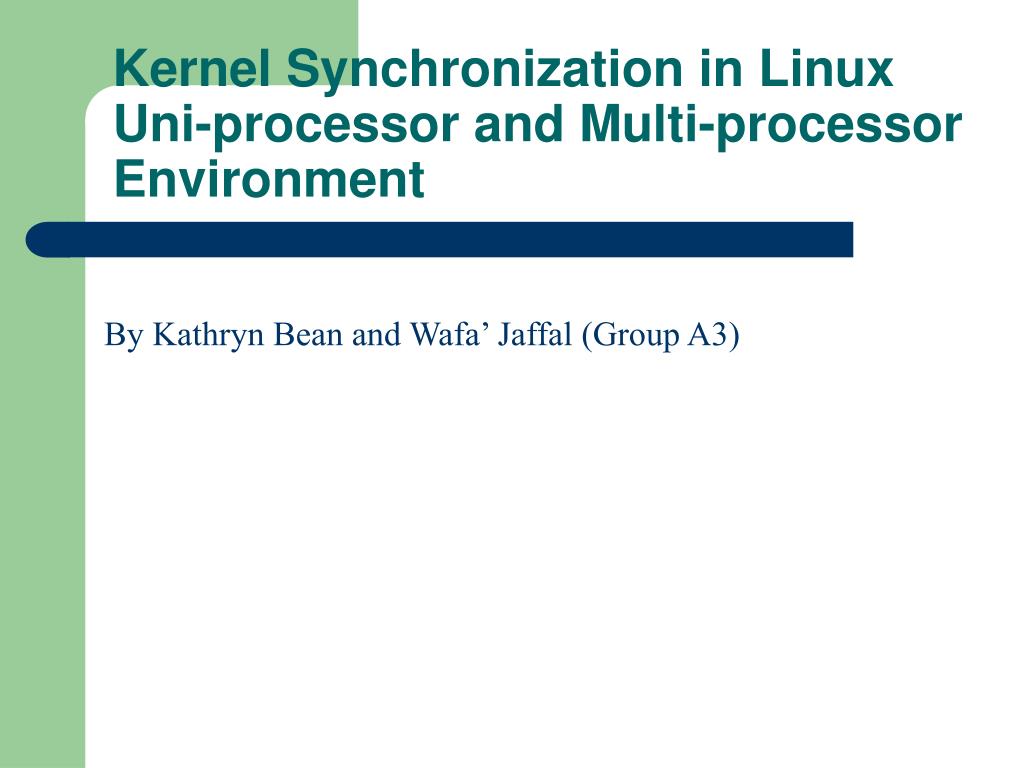 PPT - Kernel Synchronization in Linux Uni-processor and Multi-processor ...