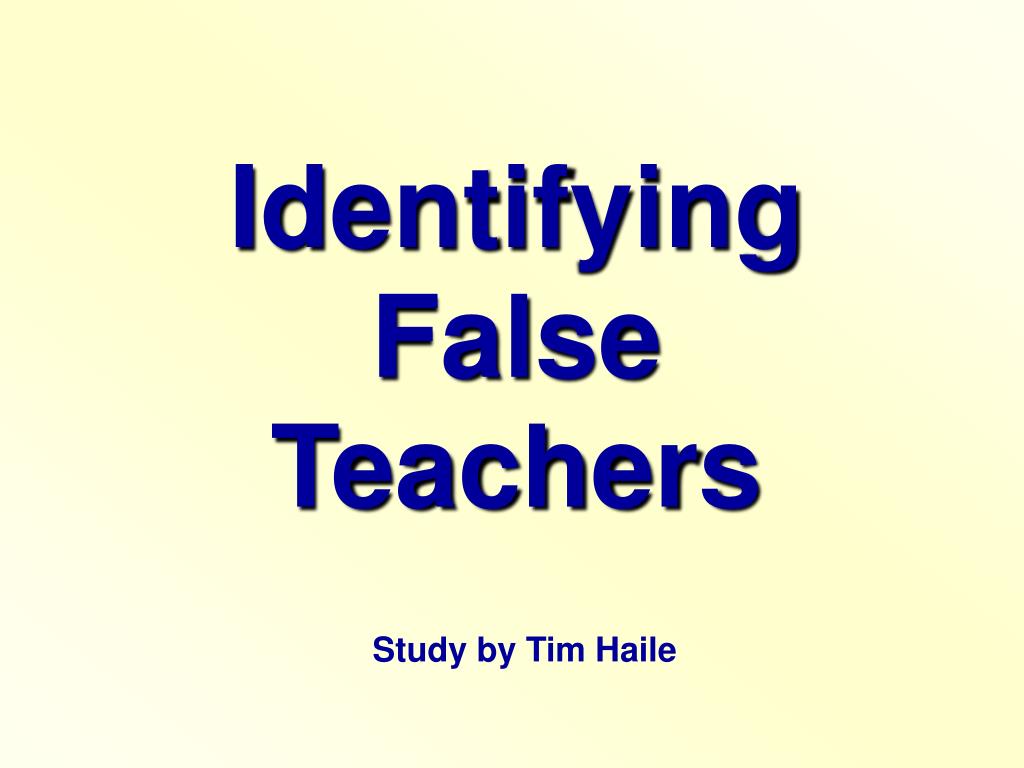 PPT - Identifying False Teachers PowerPoint Presentation, free download ...
