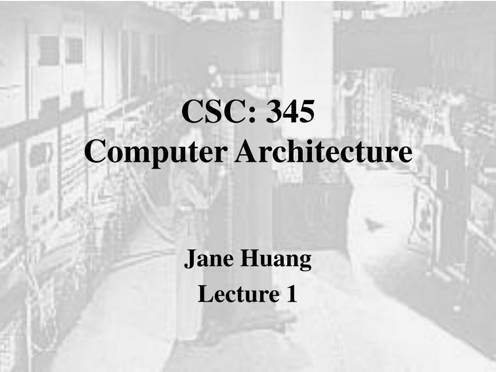 PPT - CSC: 345 Computer Architecture PowerPoint Presentation, free ...