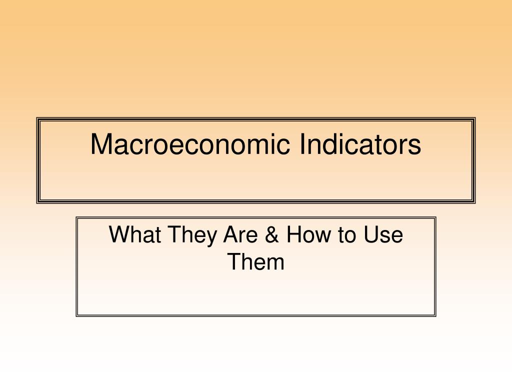 PPT - Macroeconomic Indicators PowerPoint Presentation, free download ...