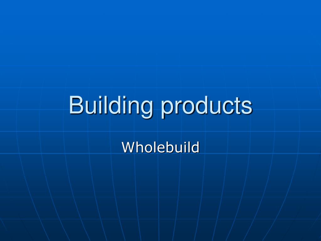 PPT - Building products PowerPoint Presentation, free download - ID:13392