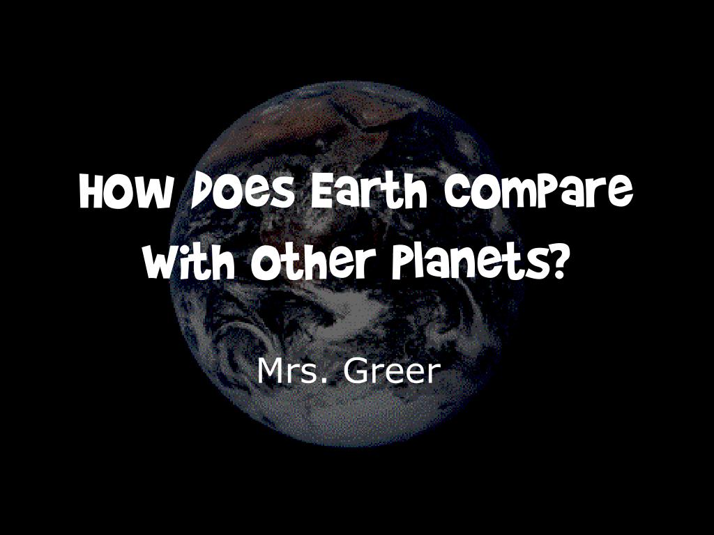 PPT - How Does Earth Compare With Other Planets? PowerPoint ...