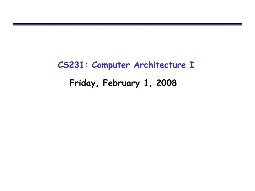 PPT - CS231: Computer Architecture I PowerPoint Presentation, free ...