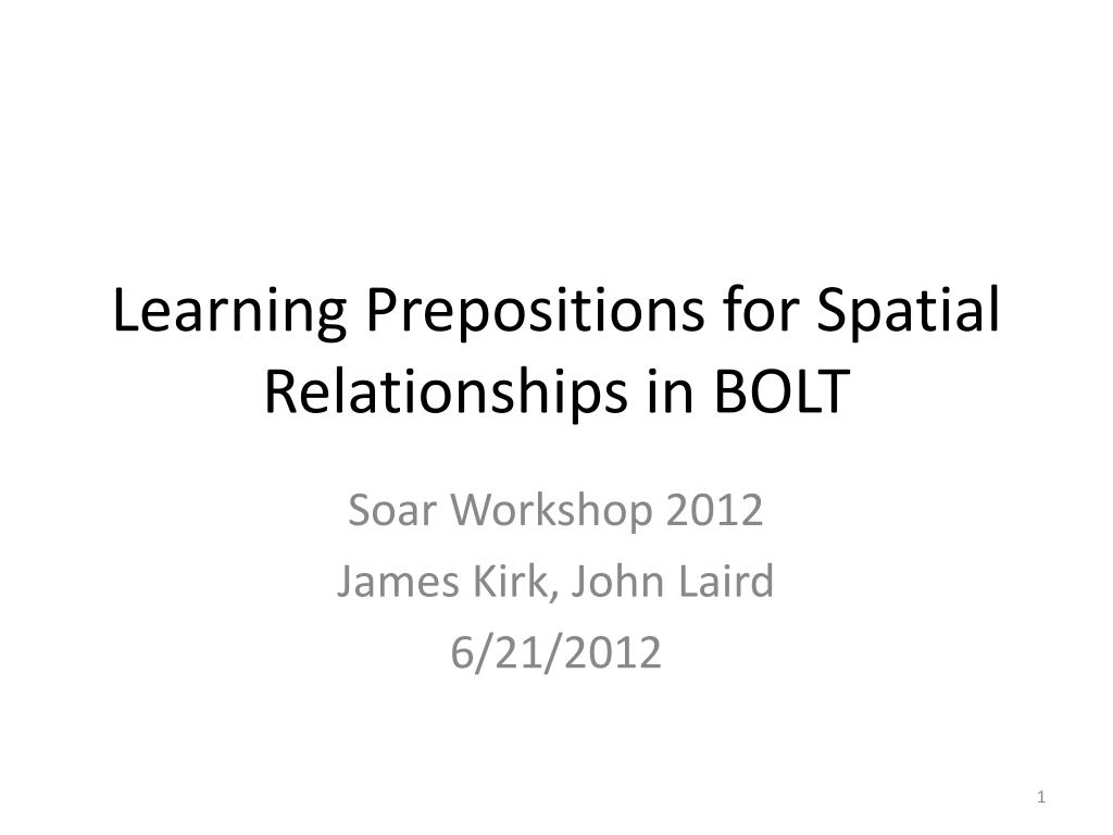 PPT - Learning Prepositions for Spatial Relationships in BOLT ...