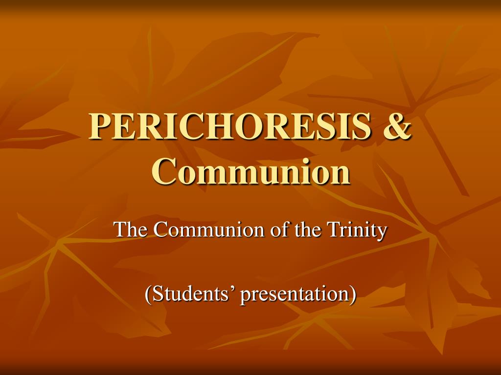 PPT - PERICHORESIS & Communion PowerPoint Presentation, free download ...