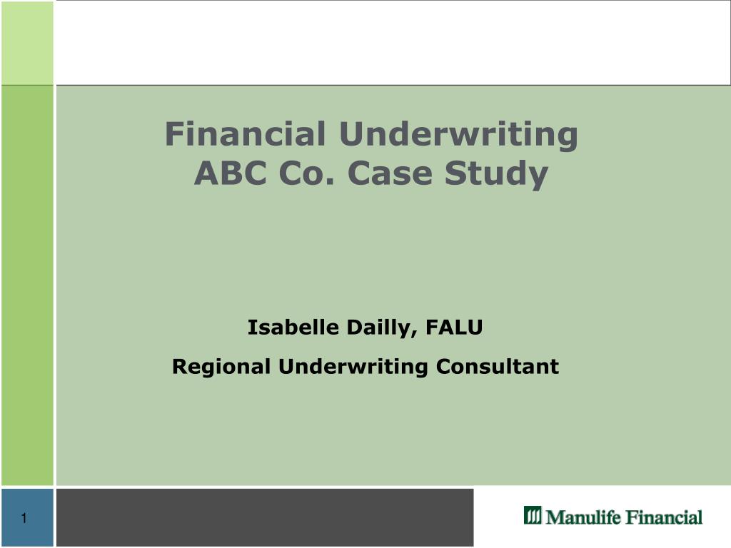 PPT - Financial Underwriting ABC Co. Case Study PowerPoint Presentation ...