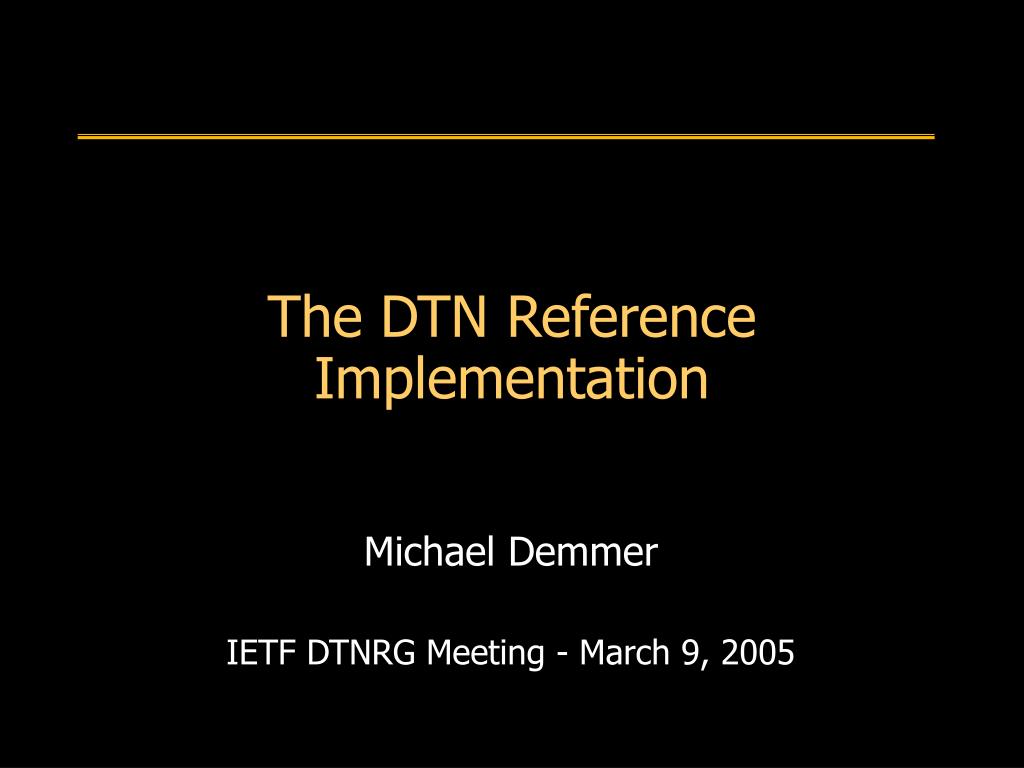 PPT - The DTN Reference Implementation PowerPoint Presentation, free ...