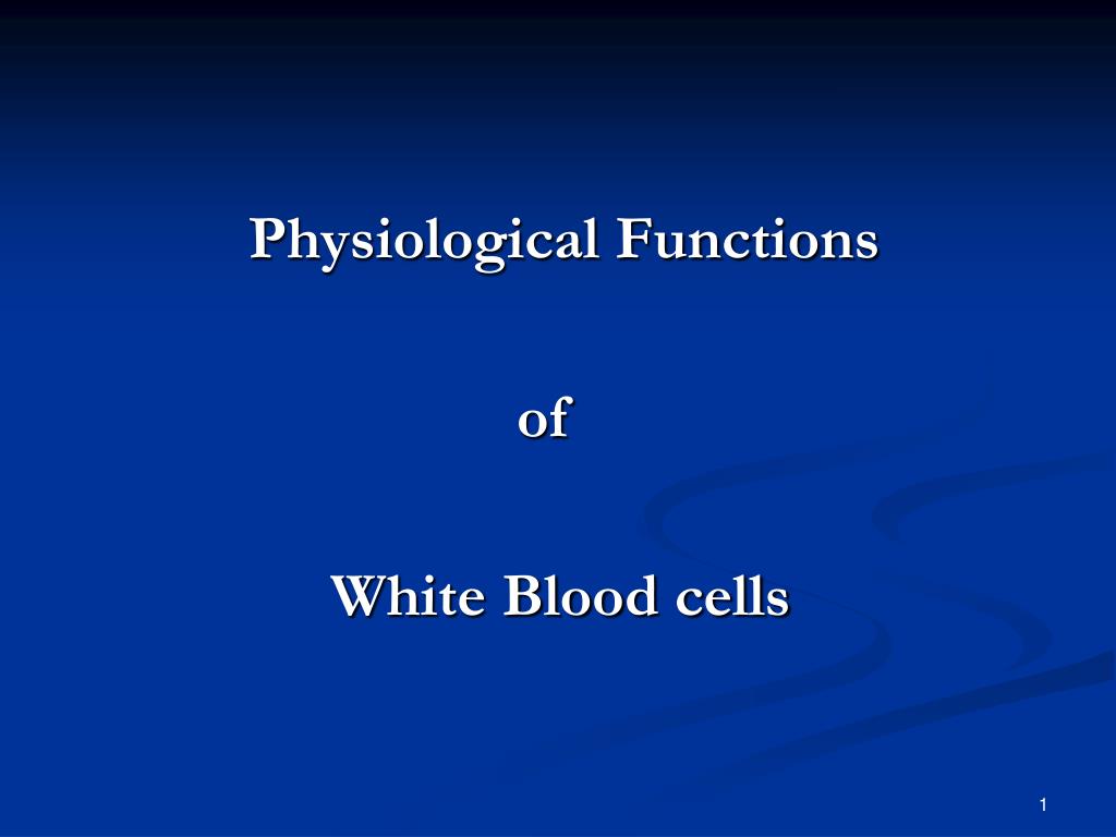 PPT - Physiological Functions of White Blood cells PowerPoint ...