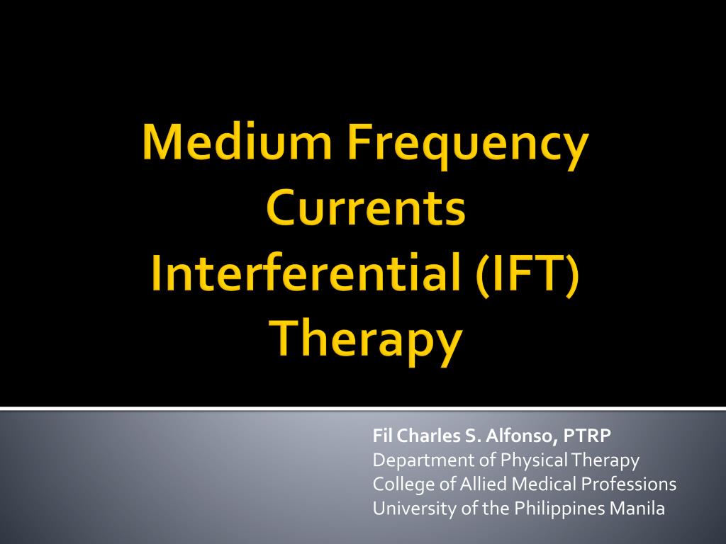 PPT - Medium Frequency Currents Interferential (IFT) Therapy PowerPoint ...
