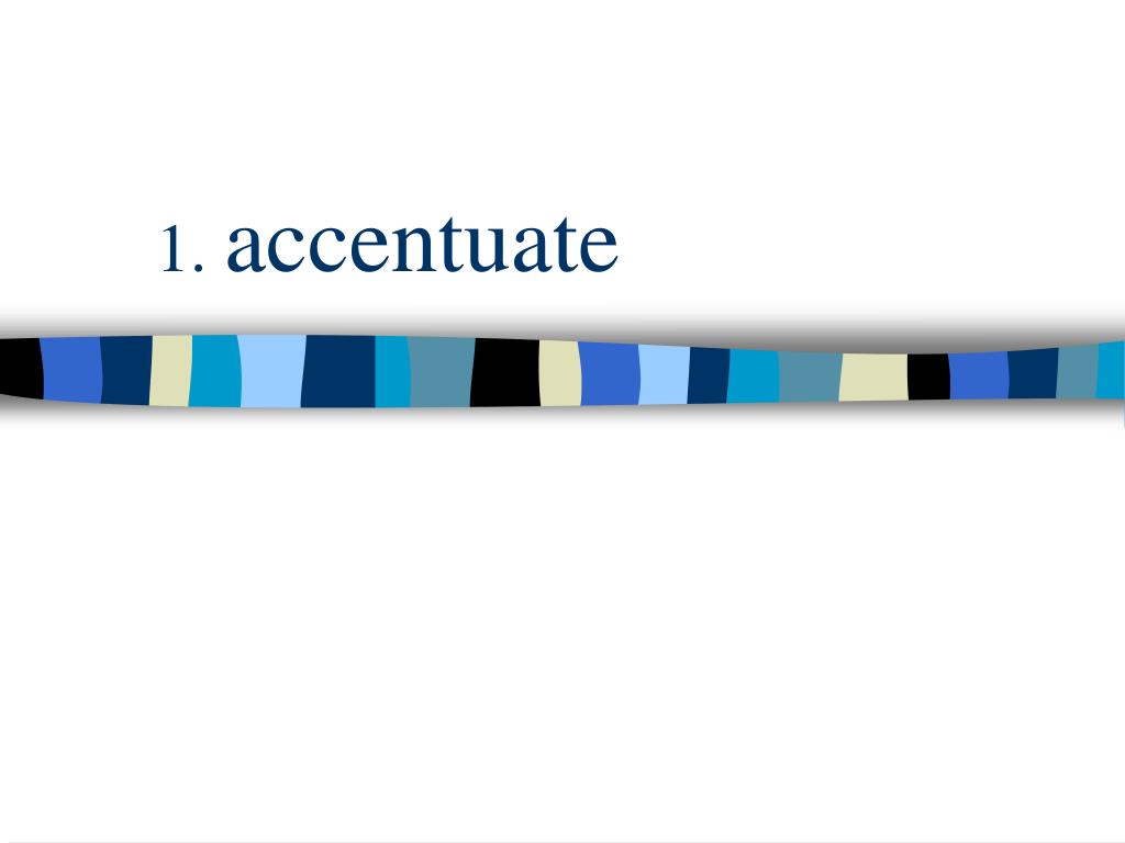 PPT - 1. accentuate PowerPoint Presentation, free download - ID:1354418
