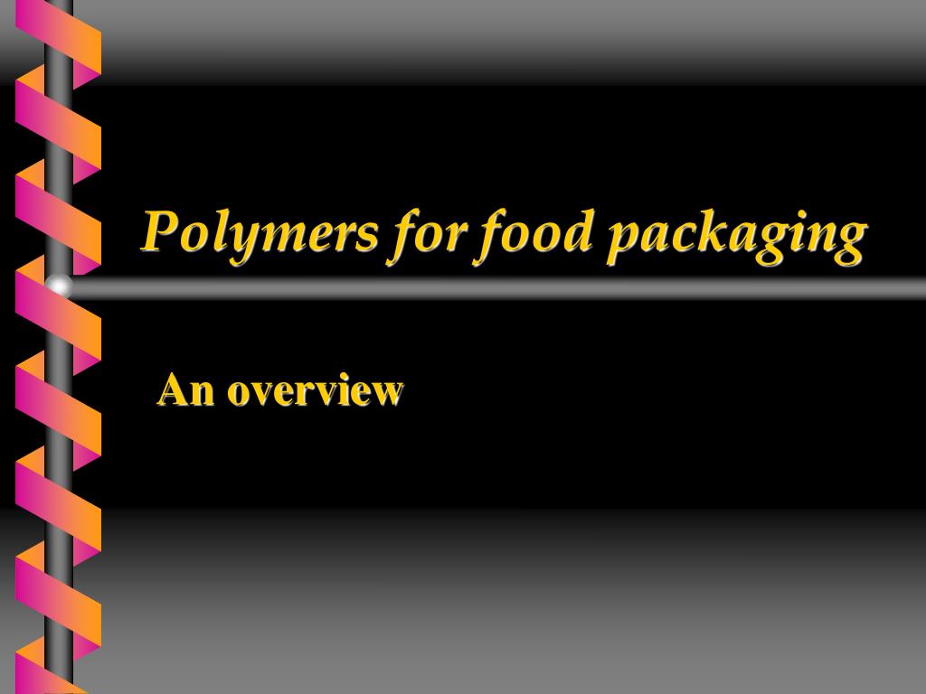 PPT - Polymers for food packaging PowerPoint Presentation, free ...