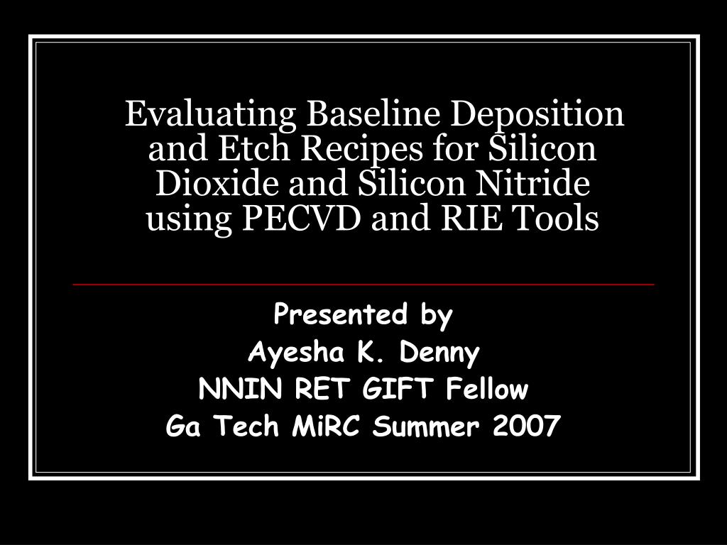 PPT - Evaluating Baseline Deposition and Etch Recipes for Silicon ...