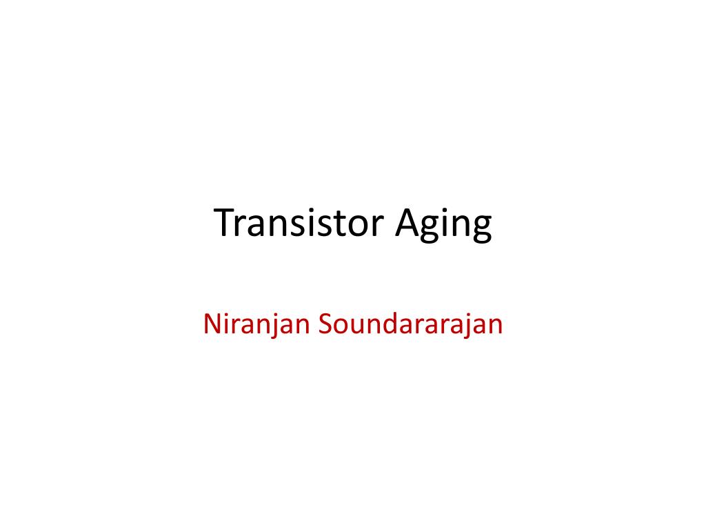 PPT - Transistor Aging PowerPoint Presentation, free download - ID:1357159