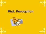PPT - Risk Perception PowerPoint Presentation, free download - ID:6727417