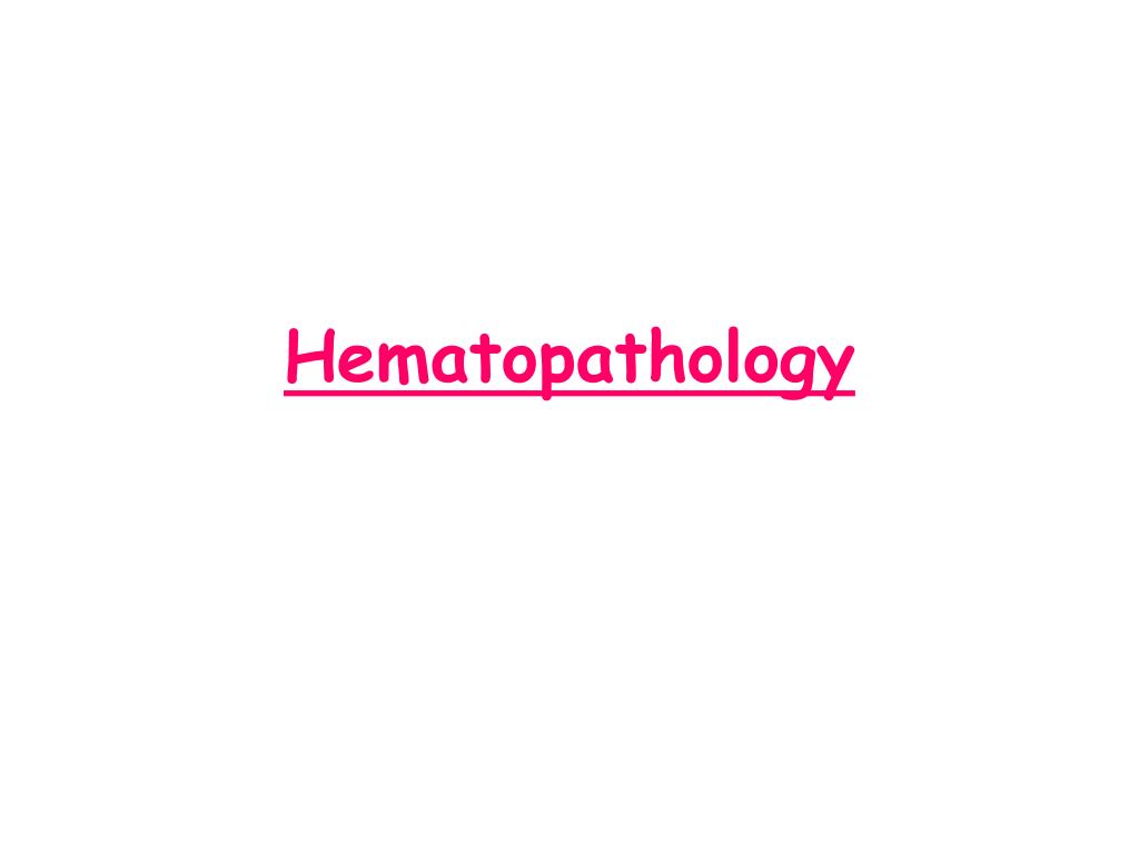PPT - Hematopathology PowerPoint Presentation, free download - ID:1359451