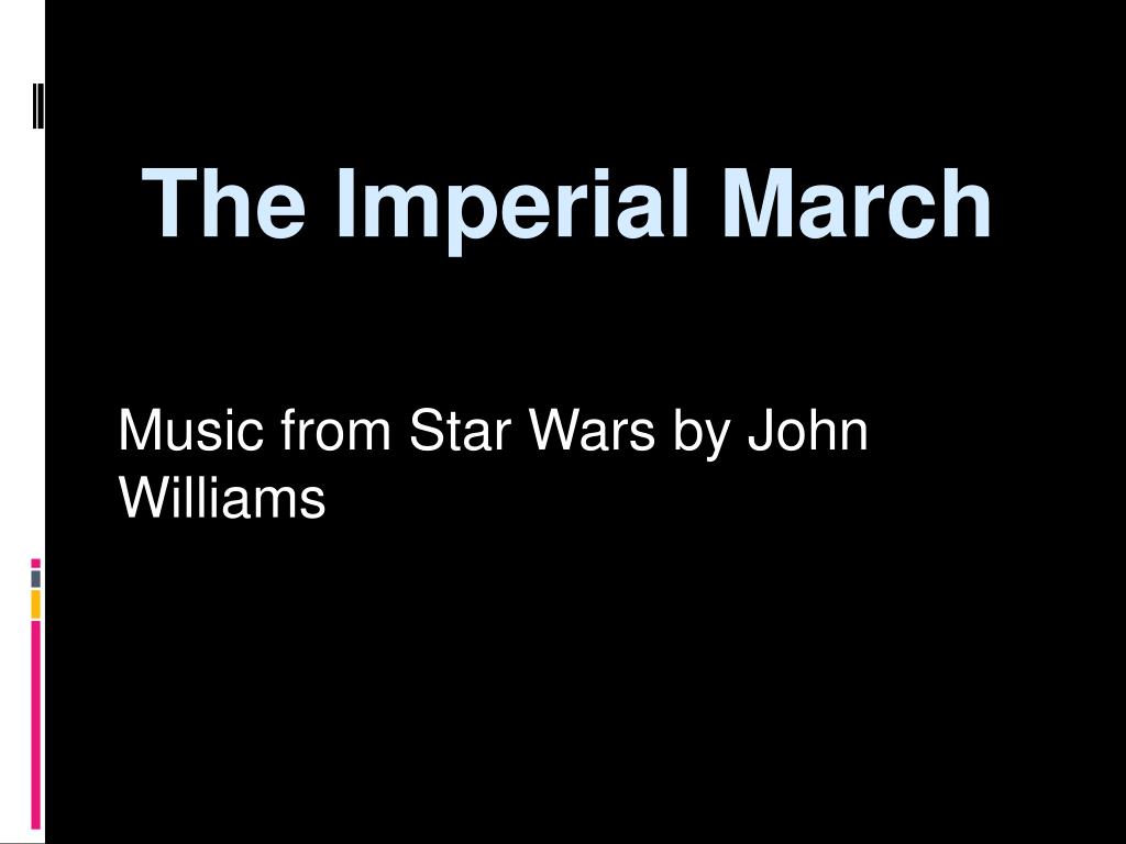 PPT - The Imperial March PowerPoint Presentation, free download - ID:136383