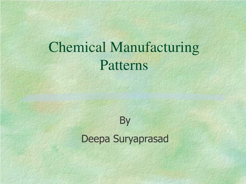 PPT - Chemical Manufacturing Patterns PowerPoint Presentation, free ...