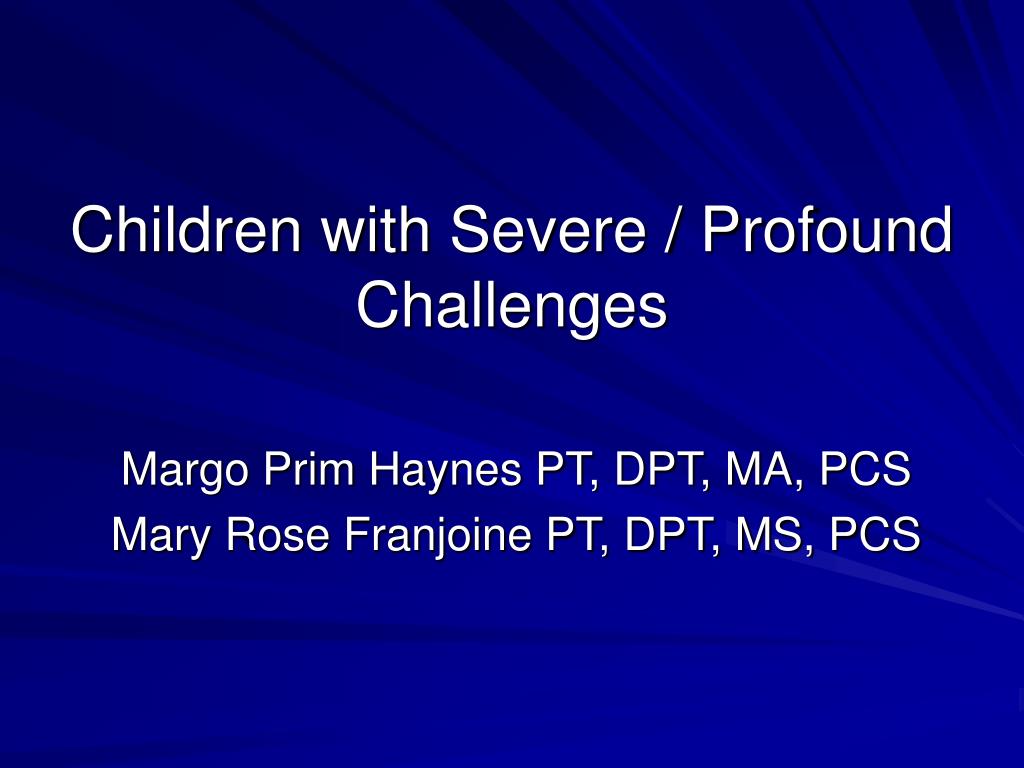 PPT - Children with Severe / Profound Challenges PowerPoint ...
