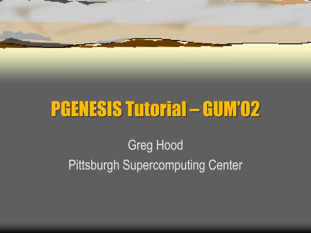 PPT - PGENESIS Tutorial – GUM’02 PowerPoint Presentation, free download ...