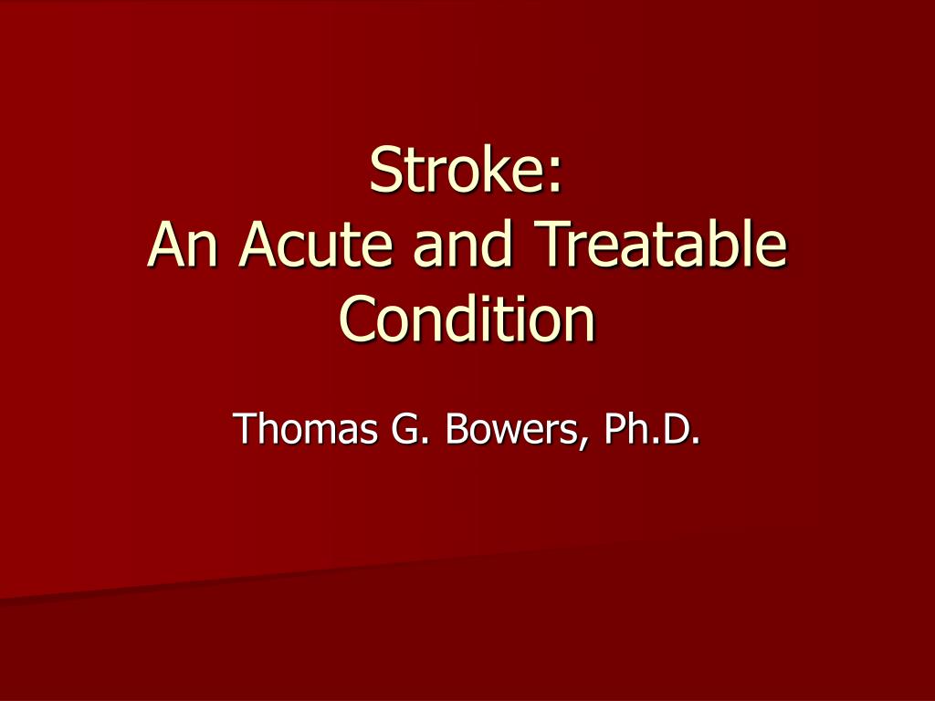 PPT - Stroke: An Acute and Treatable Condition PowerPoint Presentation ...