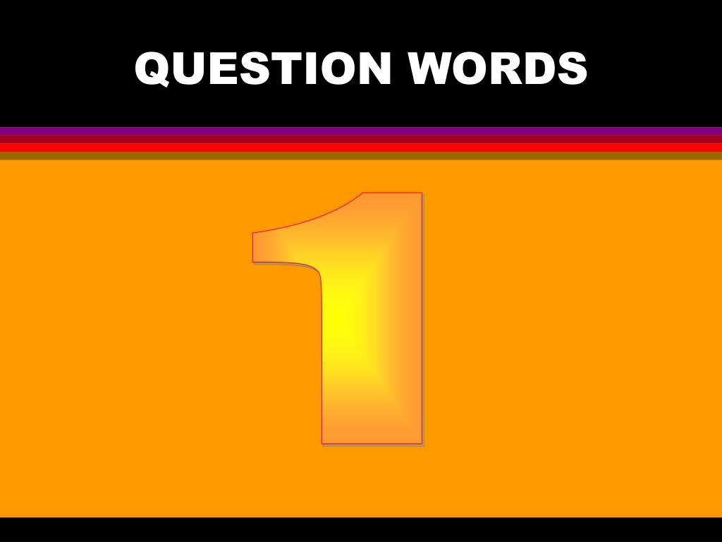 PPT - QUESTION WORDS PowerPoint Presentation, free download - ID:13711