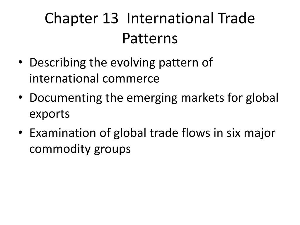 PPT - Chapter 13 International Trade Patterns PowerPoint Presentation ...