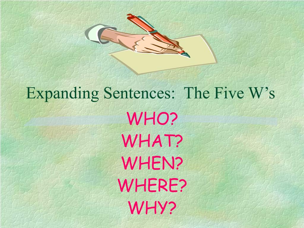 PPT - Expanding Sentences: The Five W’s PowerPoint Presentation, free ...