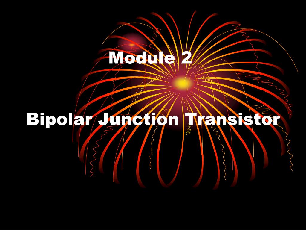 PPT - Module 2 Bipolar Junction Transistor PowerPoint Presentation ...