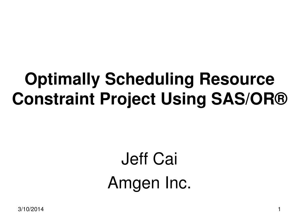 PPT - Optimally Scheduling Resource Constraint Project Using SAS/OR ...