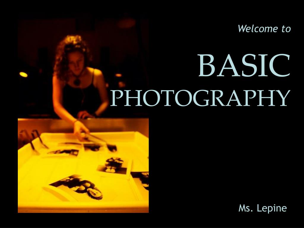 PPT - Welcome to BASIC PHOTOGRAPHY PowerPoint Presentation, free ...