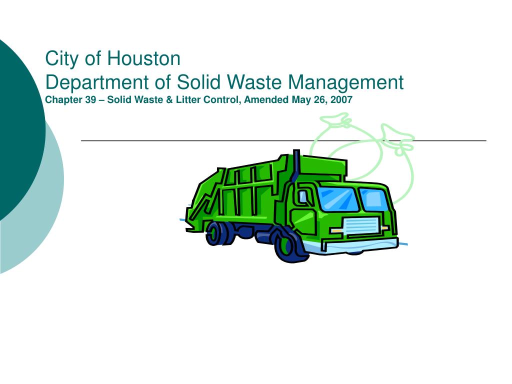 PPT - City of Houston Department of Solid Waste Management Chapter 39 ...