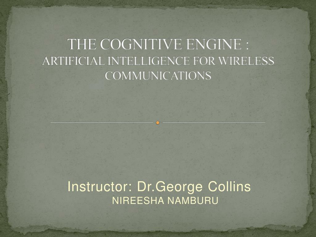 PPT - THE COGNITIVE ENGINE : ARTIFICIAL INTELLIGENCE FOR WIRELESS ...