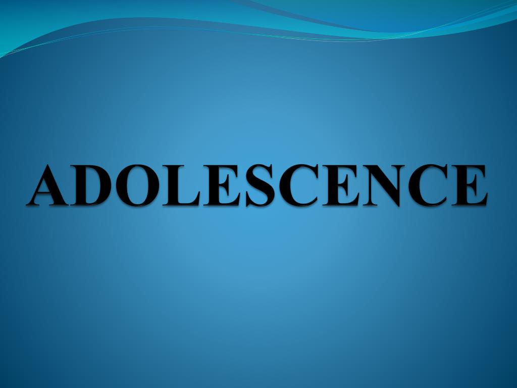 PPT - ADOLESCENCE PowerPoint Presentation, free download - ID:1378930