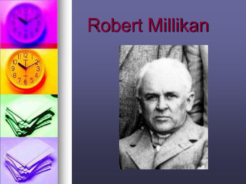 PPT - Robert Millikan: A Pioneer in Physics and Controversies ...