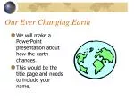PPT - Our Changing Earth PowerPoint Presentation, free download - ID:316084
