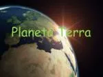 PPT - O PLANETA TERRA PowerPoint Presentation, free download - ID:5746540
