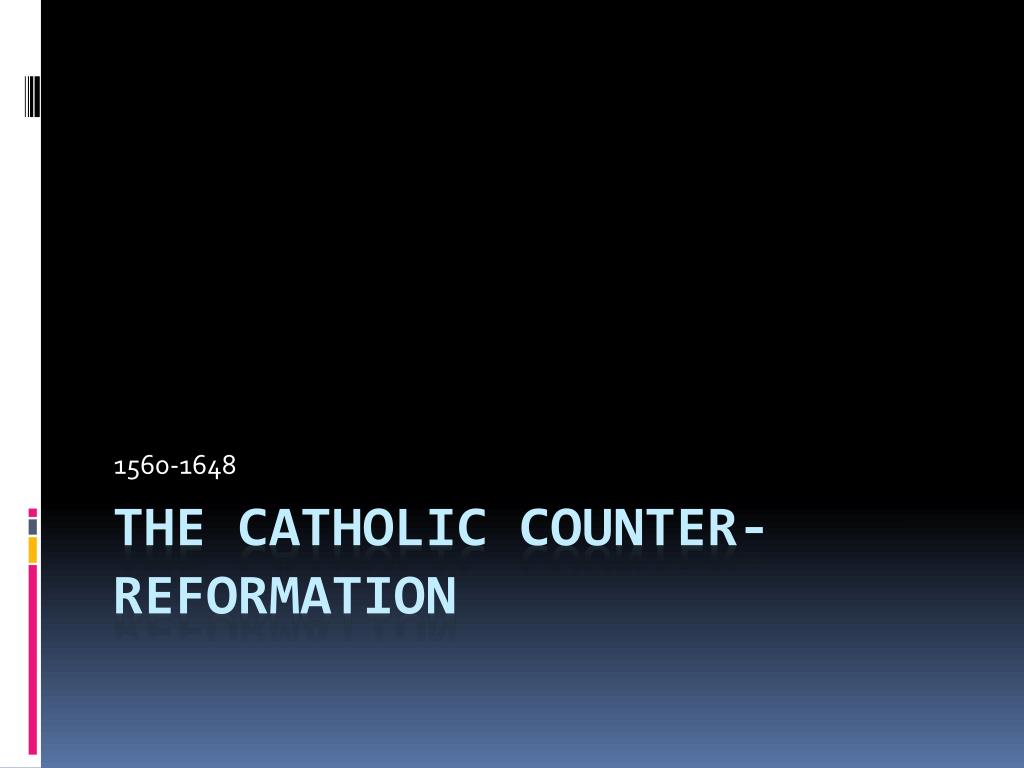 PPT - The Catholic Counter-Reformation PowerPoint Presentation, free ...