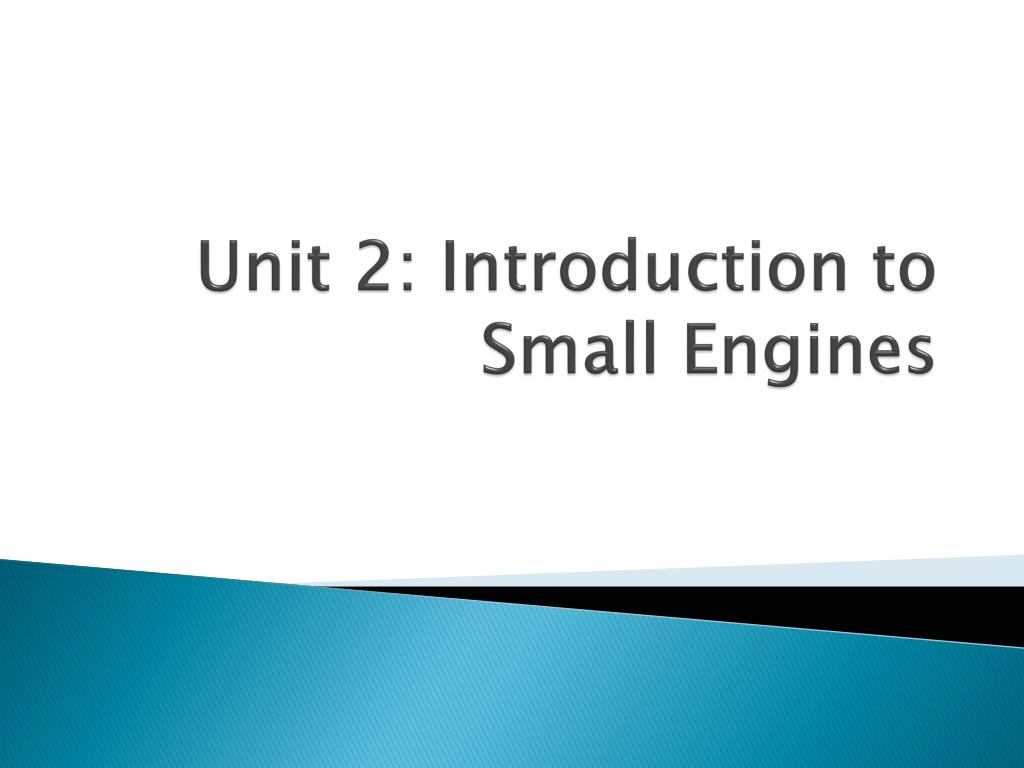 PPT - Unit 2: Introduction to Small Engines PowerPoint Presentation ...