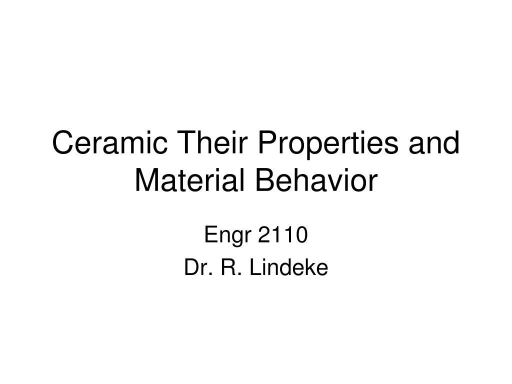 PPT - Ceramic Their Properties and Material Behavior PowerPoint ...
