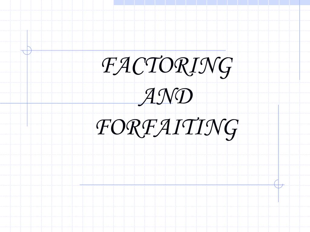 PPT - FACTORING AND FORFAITING PowerPoint Presentation, free download ...