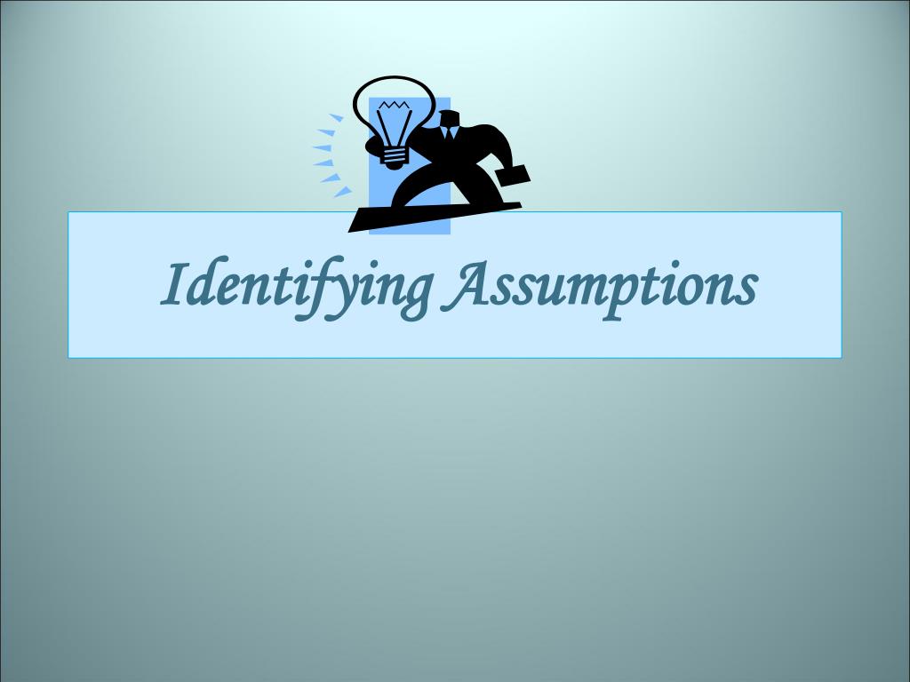 PPT - Identifying Assumptions PowerPoint Presentation, free download ...