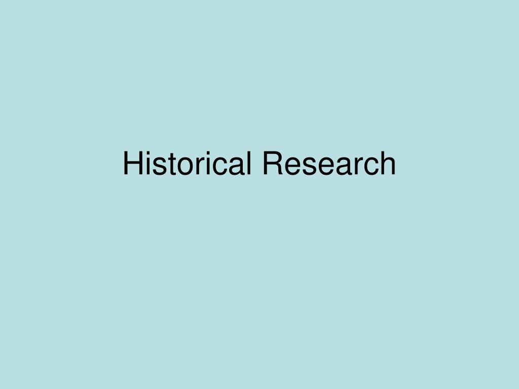 PPT - Historical Research PowerPoint Presentation, free download - ID ...