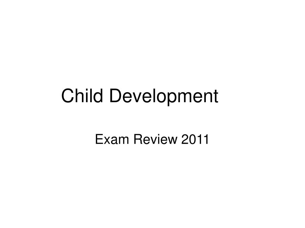 PPT - Child Development Exam Review 2011 - Key Concepts and Insights ...