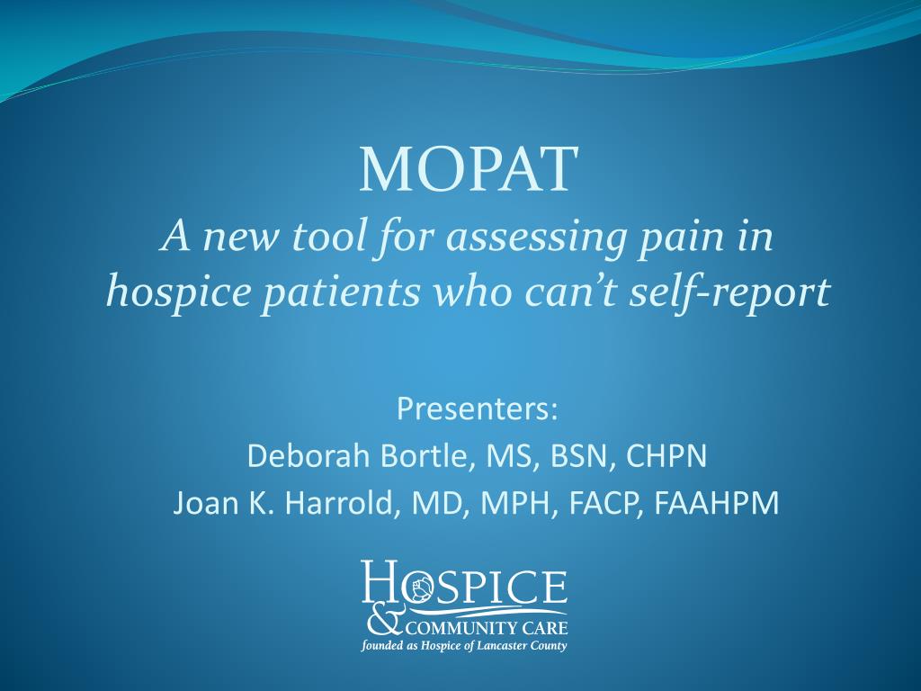 PPT - MOPAT A new tool for assessing pain in hospice patients who can’t ...