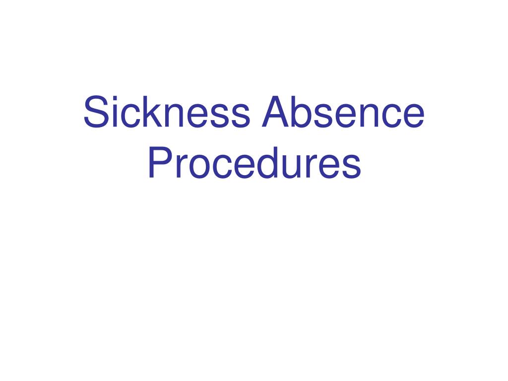 PPT - Sickness Absence Procedures PowerPoint Presentation, free ...