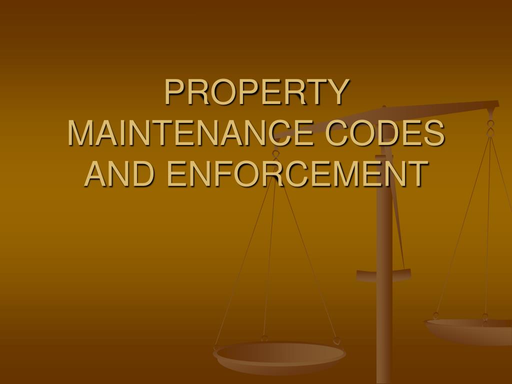 PPT - PROPERTY MAINTENANCE CODES AND ENFORCEMENT PowerPoint ...